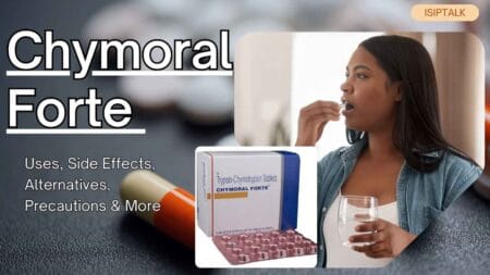 Chymoral Forte Uses, Side Effects, Precautions & More - isiptalk